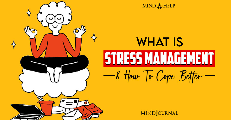Stress Management 101: Techniques And Tips To Cope Better