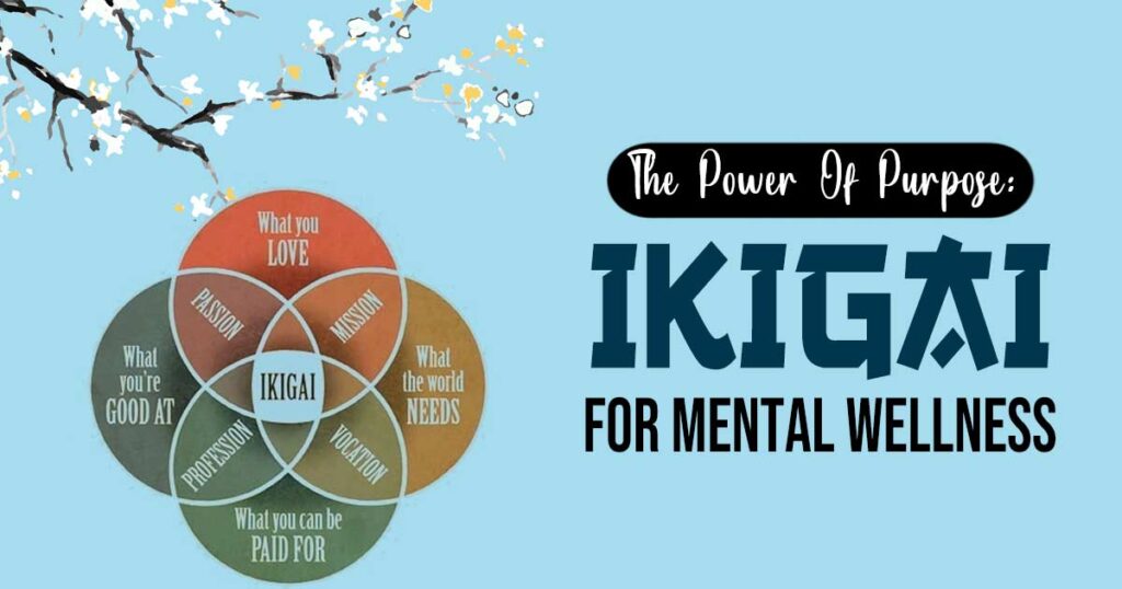 Embracing Ikigai For Mental Health And Well-being